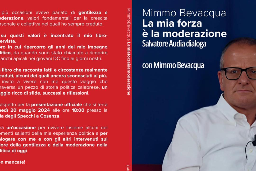 "La mia forza è moderazione", il libro-intervista di Mimmo Bevacqua